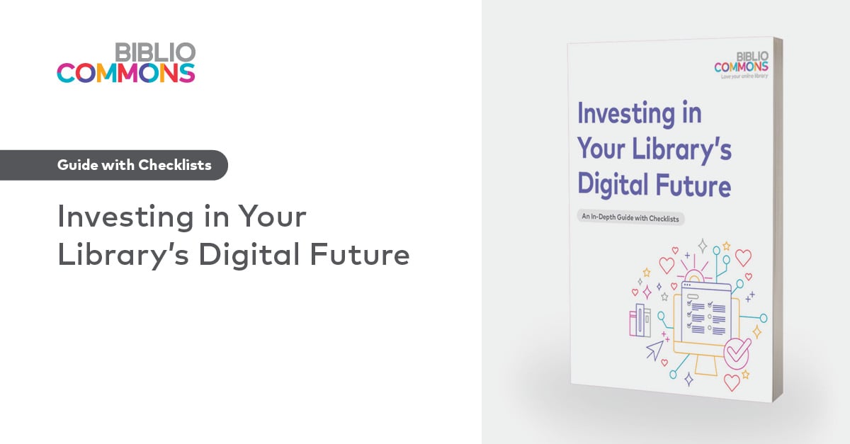 Guide - Investing in Your Library's Digital Future | BiblioCommons