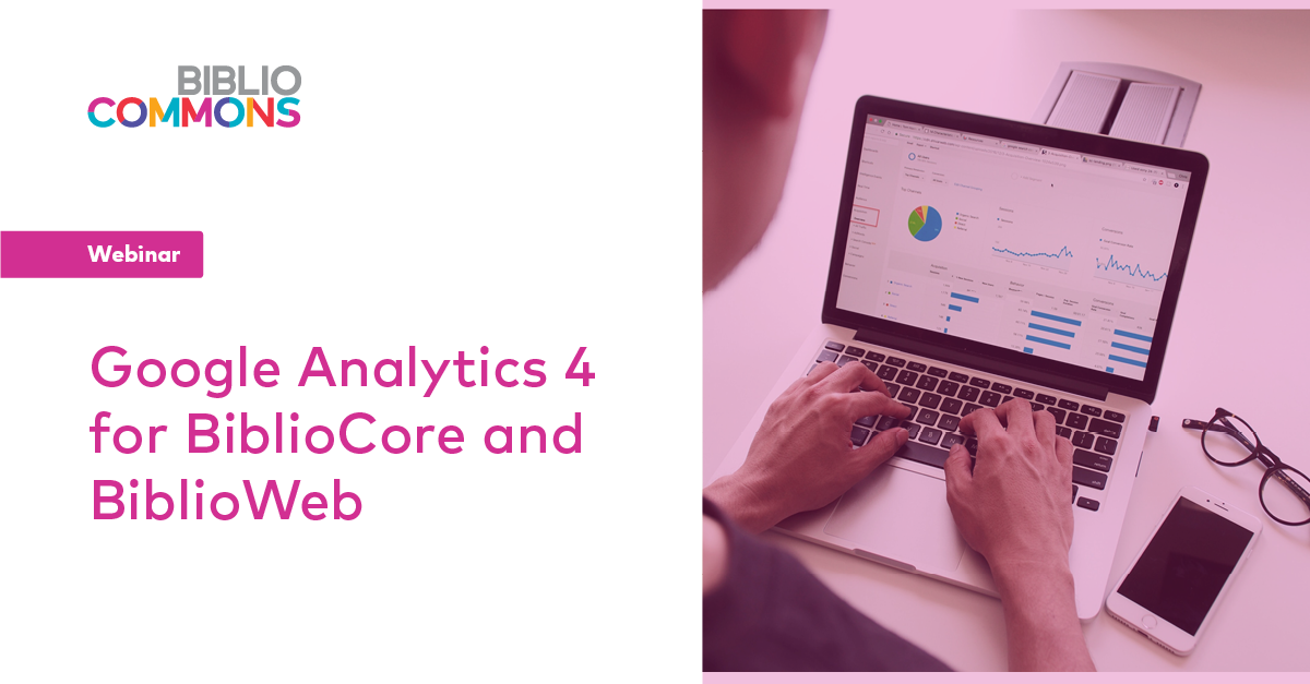 Registered - Webinar - Google Analytics 4 for BiblioCore and BiblioWeb